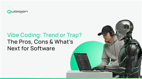 Vibe Coding Trend Or Trap The Pros Cons And Whats Next For Software