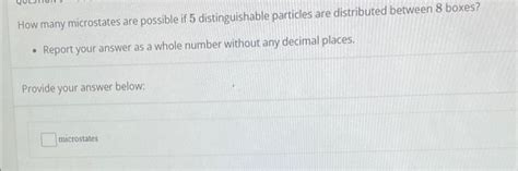 Solved How Many Microstates Are Possible If 5