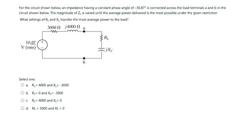 Solved For The Circuit Shown Below An Impedance Having A