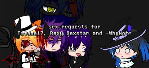 Sex Requests For Titane Rexy Sexstar And Whynot Males X Female Erpentpacx Shooshtime