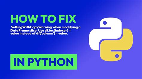 How To Fix Settingwithcopywarning When Modifying A Dataframe Slice Use Dfl In Python Youtube