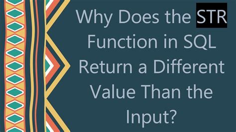 Why Does The Str Function In Sql Return A Different Value Than The Input Youtube