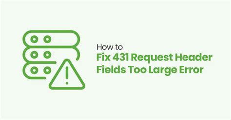 How To Fix 431 Request Header Fields Too Large Error 6 Easy Ways Website Vidya