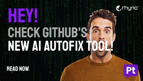 Ai Powered Code Scanning Autofix Debuts On Github
