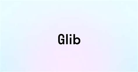 Glib — перевод транскрипция произношение и примеры