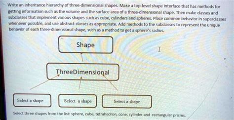 Solved Write An Inheritance Hierarchy Of Three Dimensional Shapes Make A Top Level Shape