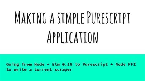 Making A Simple Purescript Application Speaker Deck