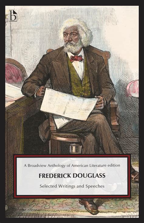 Frederick Douglass Selected Writings And Speeches Broadview Press