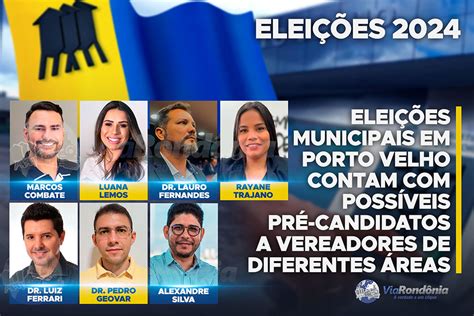 Eleições Municipais De 2024 Em Porto Velho Contam Com Possíveis Pré