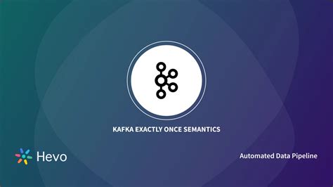What Is Kafka Exactly Once Semantics How To Handle It