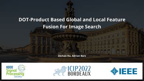 Dot Product Based Global And Local Feature Fusion For Image Search Ieee Signal Processing