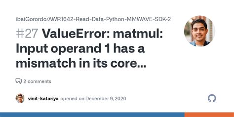 ValueError Matmul Input Operand 1 Has A Mismatch In Its Core