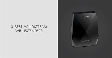 3 Best Windstream WiFi Extenders In 2025