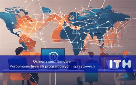 Ochrona sieci firewalle programowe vs sprzętowe ITH eu
