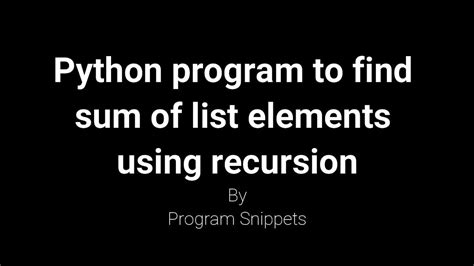 Python Program To Find Sum Of List Elements Using Recursion Youtube