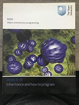 M250 Object Oriented Java Programming Units 6 8 Inheritance And How