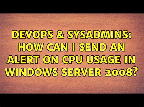 DevOps SysAdmins How Can I Send An Alert On CPU Usage In Windows