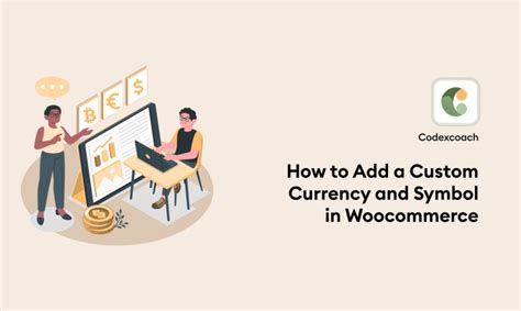 How To Add A Custom Currency And Symbol In Woocommerce Codexcoach
