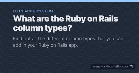 What Are The Ruby On Rails Column Types Full Stack Heroes