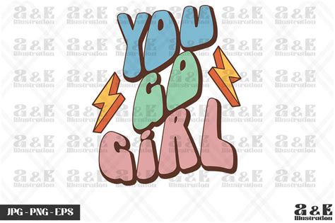 Retro You Go Girl Feminist Girl Power Graphic By Aande Illustration