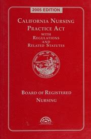 California Nursing Practice Act With Regulations And Related Satutes