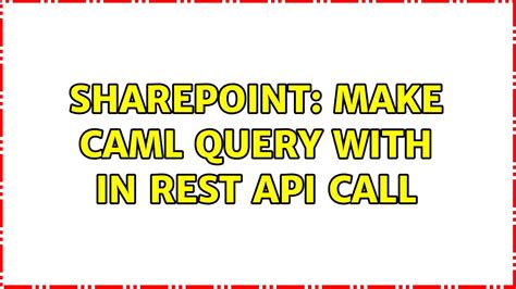 Sharepoint Make Caml Query With In Rest Api Call 3 Solutions Youtube
