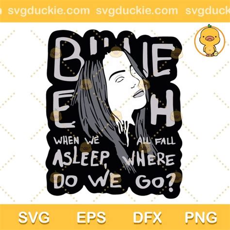 Billie Eilish Svg Billie Eilish When We All Fall Asleep Where Do We Go