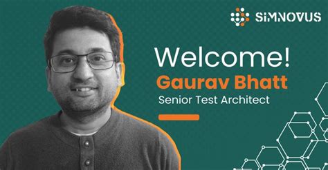 We Are Pleased To Announce That Gaurav Bhatt Has Joined Simnovus As A Senior Test Architect
