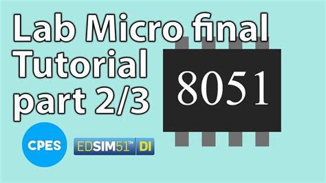 Tutorial Final Lab Micro Intel 8051 Edsim51 Simulator Part 2 3 مراجعة لاب مايكرو بالعربي