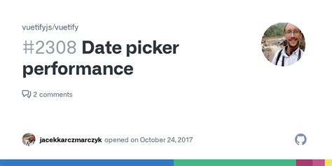 date picker performance · issue 2308 · vuetifyjs vuetify · github