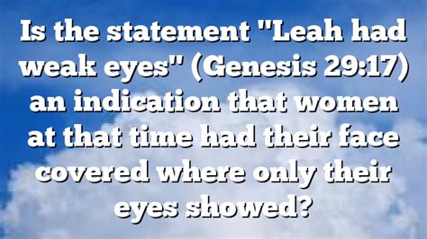 Is The Statement Leah Had Weak Eyes Genesis 2917 An Indication