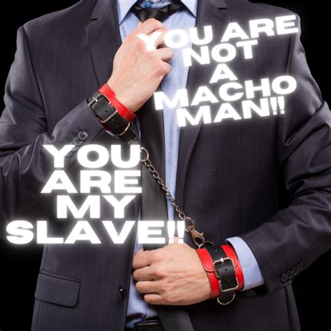 Erotic Hypnosis You Are Not A Macho Man You Are My Slave Erotic