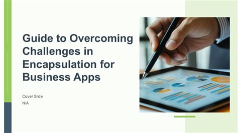 Guide To Overcoming Challenges In Encapsulation For Business Apps Ppt