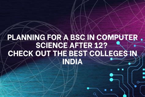 planning for a bsc in computer science after 12 check out the best colleges in india