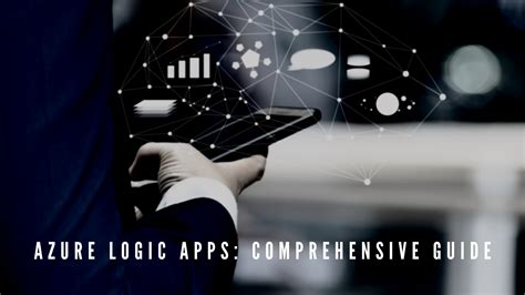 Azure Logic Apps Comprehensive Guide