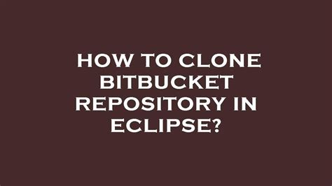 how to clone bitbucket repository in eclipse youtube