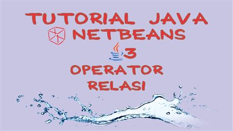 tutorial java netbeans 3 operator relasi youtube