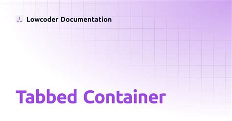 Tabbed Container Lowcoder Documentation