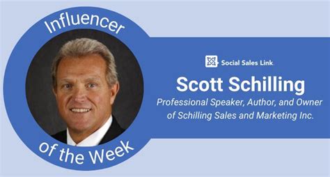 Meet Our “influencer Of The Week” Scott Schilling Sales And