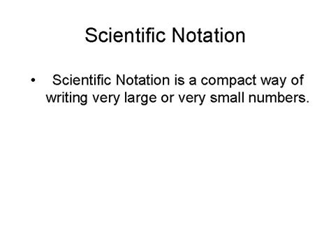 Scientific Notation Scientific Notation Is A Compact Way