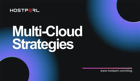 The Pros And Cons Of Multi Cloud Strategies Hostperl