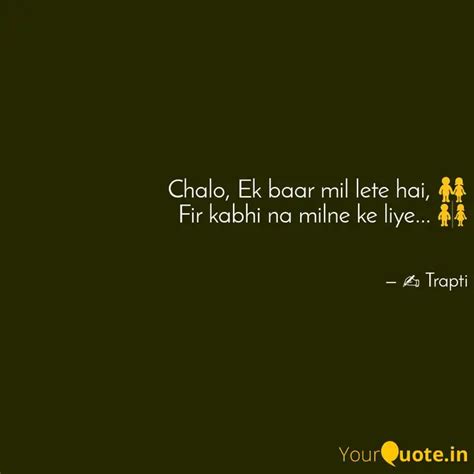Chalo Ek Baar Mil Lete H Quotes And Writings By Trapti Gupta