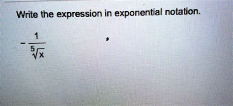 solved write the expression in exponential notation 5