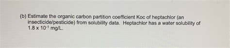 Solved B Estimate The Organic Carbon Partition Coefficient