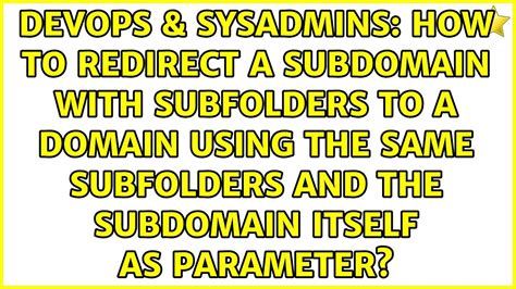 How To Redirect A Subdomain With Subfolders To A Domain Using The Same Subfolders And The