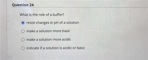 Solved Question 24what Is The Role Of A Bufferresist