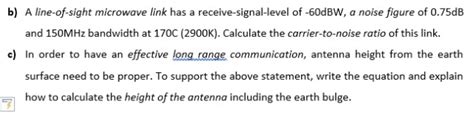 Solved B A Line Of Sight Microwave Link Has A