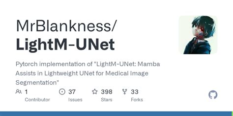 Github Mrblanknesslightm Unet Pytorch Implementation Of Lightm Unet Mamba Assists In
