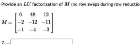 Answered Provide An Lu M L Factorization Of M No Row Swaps During Row Kunduz