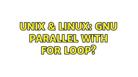Unix And Linux Gnu Parallel With For Loop 3 Solutions Youtube